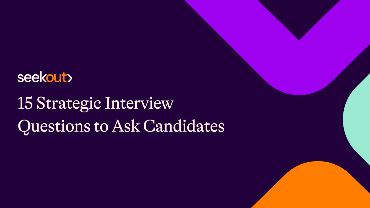 15 Strategic Interview Questions to Ask Candidates 15 Strategic Interview Questions to Ask Candidates